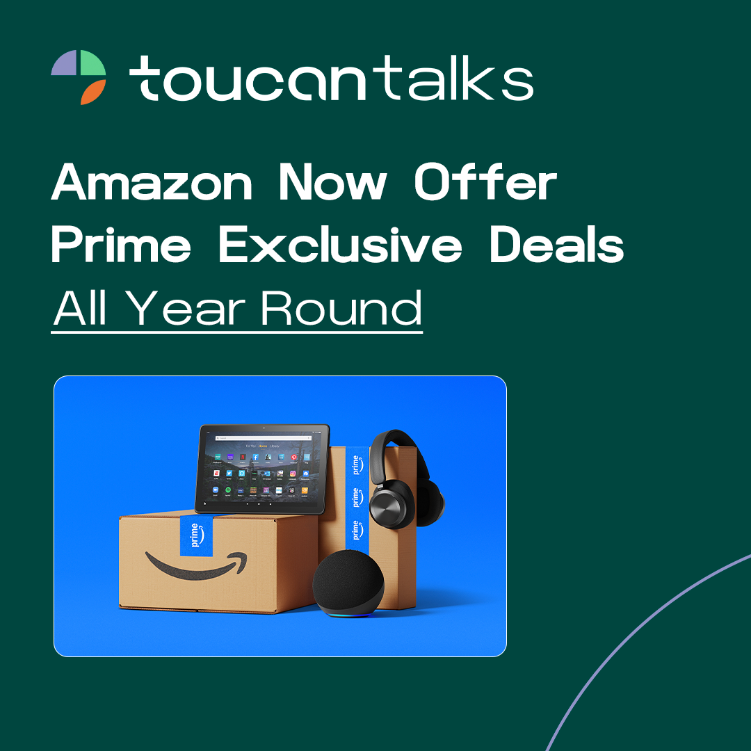 Amazon Now Offer Prime Exclusive Deals All Year Round – Toucan Ecommerce